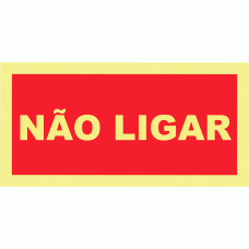 NÃO LIGAR